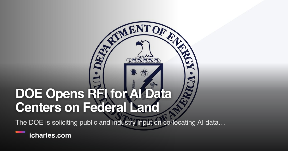 DOE Opens RFI for AI Data Centers on Federal Land · iCharles