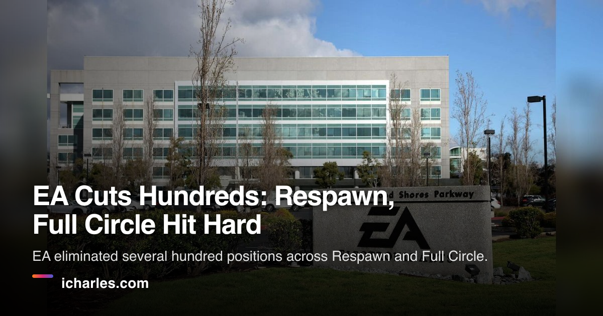 EA Cuts Hundreds: Respawn, Full Circle Hit Hard · iCharles