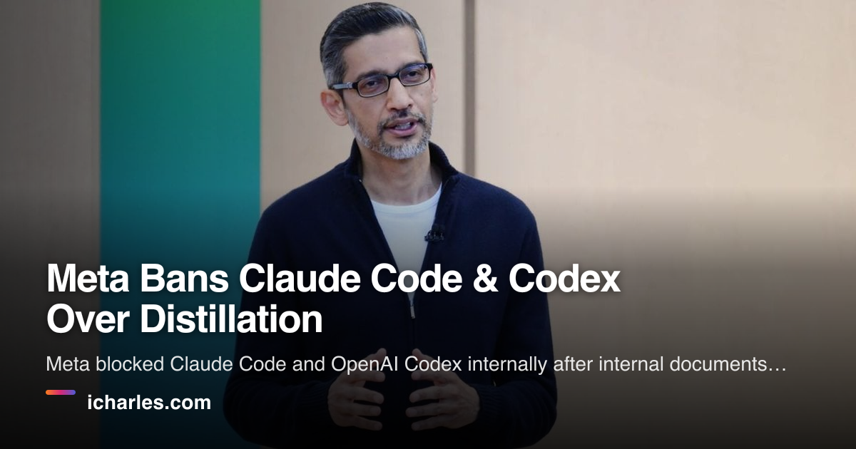 Meta Bans Claude Code & Codex Over Distillation · iCharles